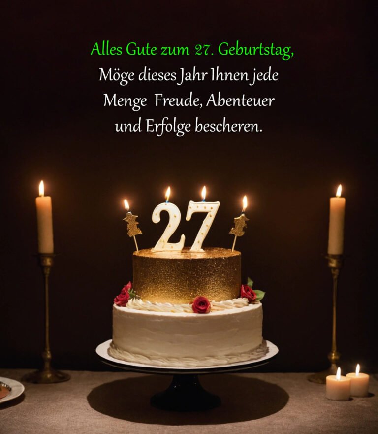 Sprüche für Glückwünsche zum 27. Geburtstag